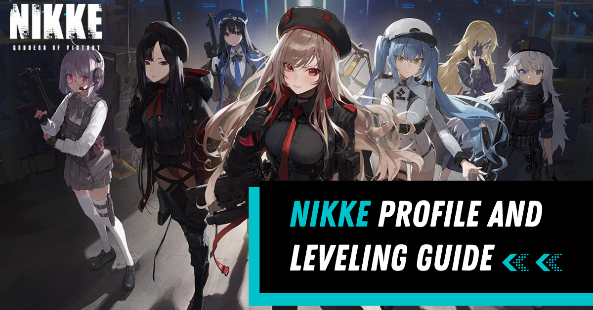 Everything You Need to Know about Nikke: Profile and Leveling Guide ...